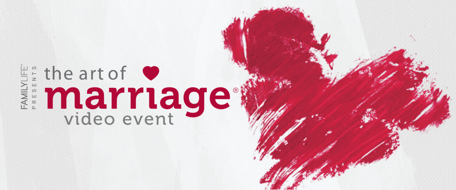 The Art of Marriage Event Videos - FamilyLife Learn