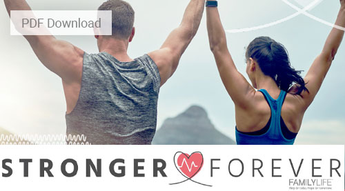 Stronger Forever -FamilyLife® - A Cru Ministry - Pursue what matters most.